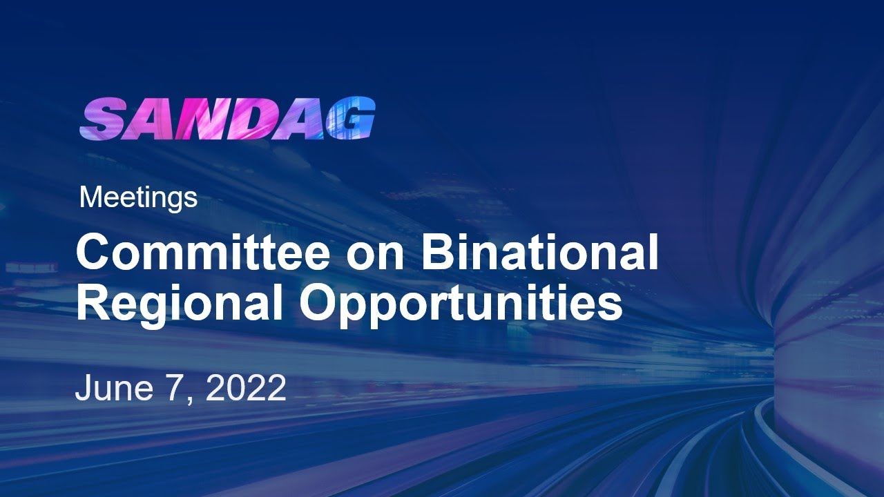 Committee on Binational Regional Opportunities - June 7, 2022 - YouTube