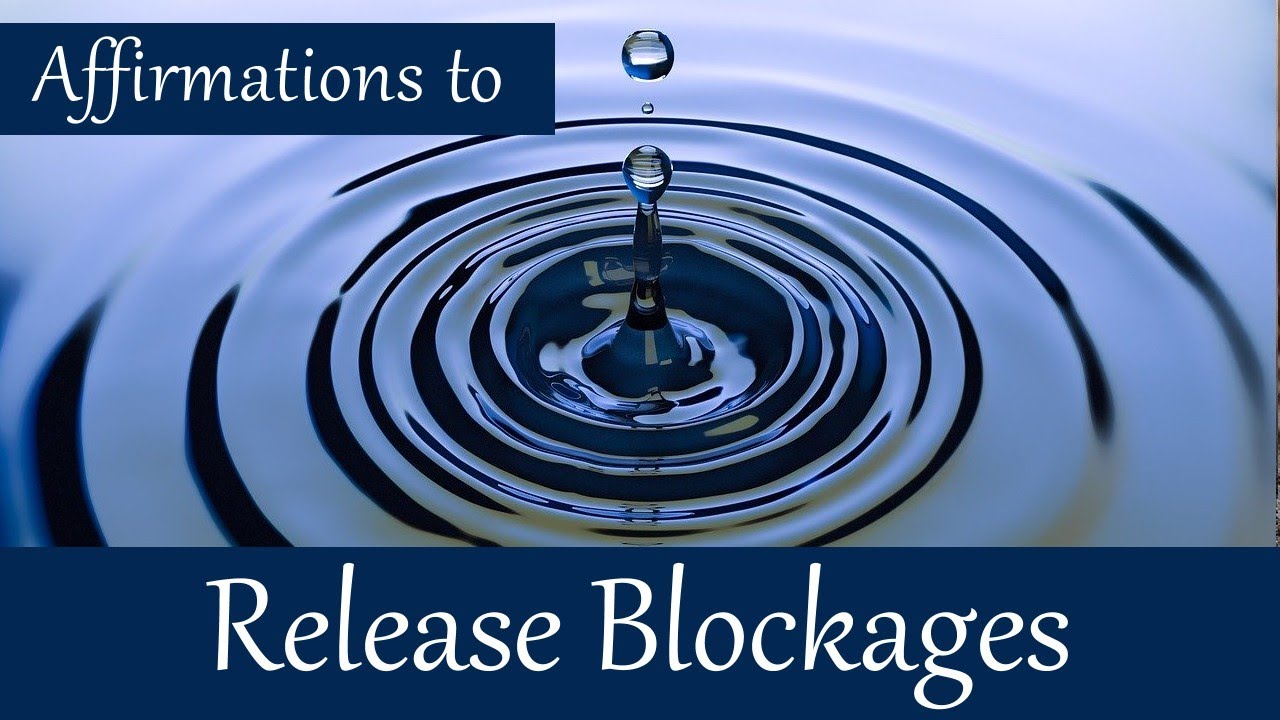 Affirmations to Release Blockages, clear emotional blocks, remove ...
