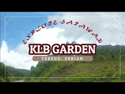 Explore Sarawak 2021: KLB Garden - YouTube