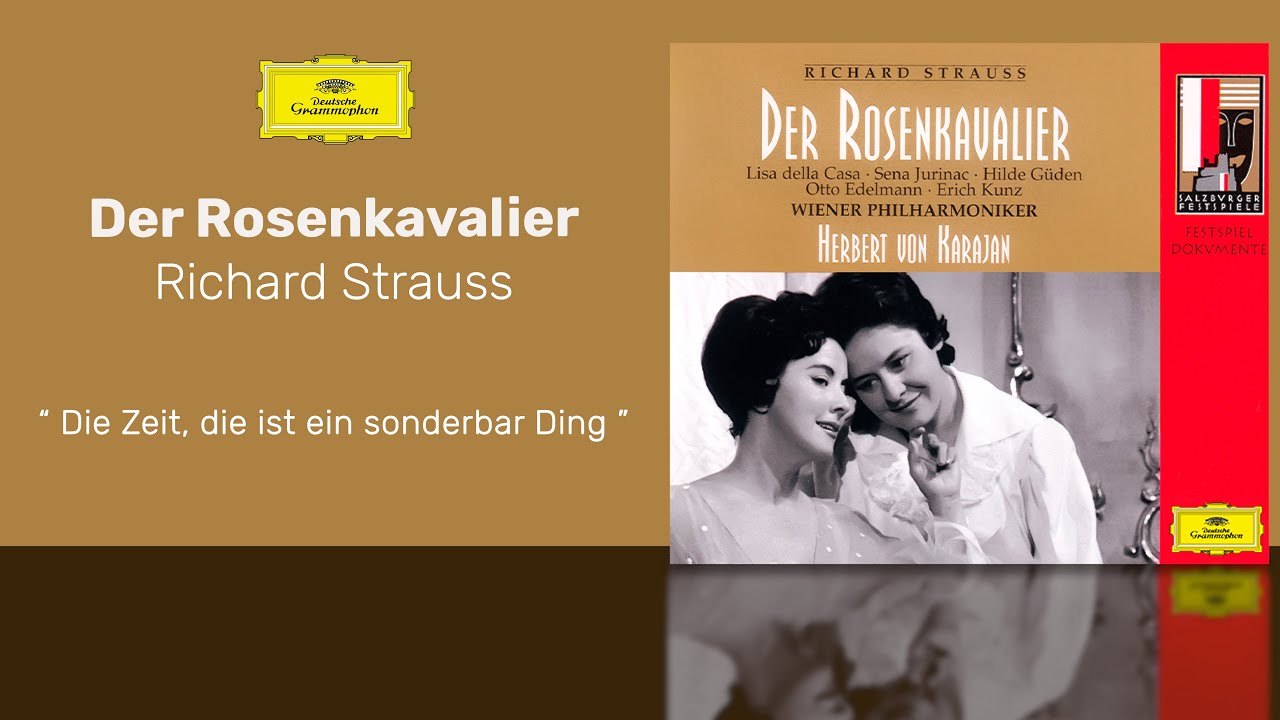 Richard Strauss - Der Rosenkavalier: Die Zeit, die ist ein sonderbar ...