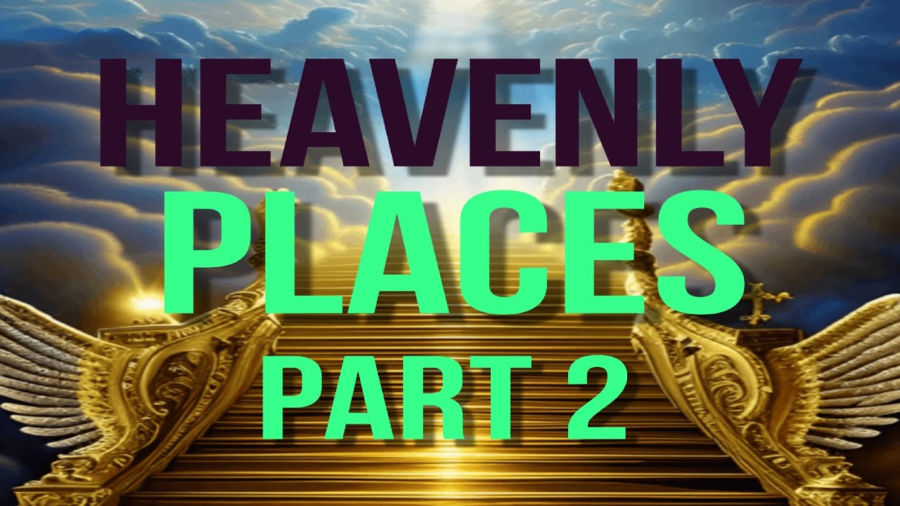What are the heavenly places/realms? (Part 2) - YouTube