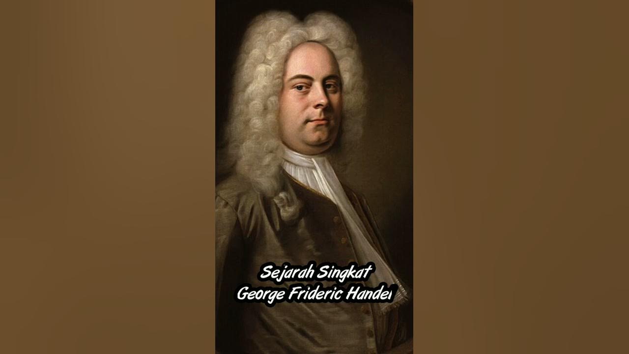 Sejarah singkat George Frideric Handel, komposer opera #biography # ...