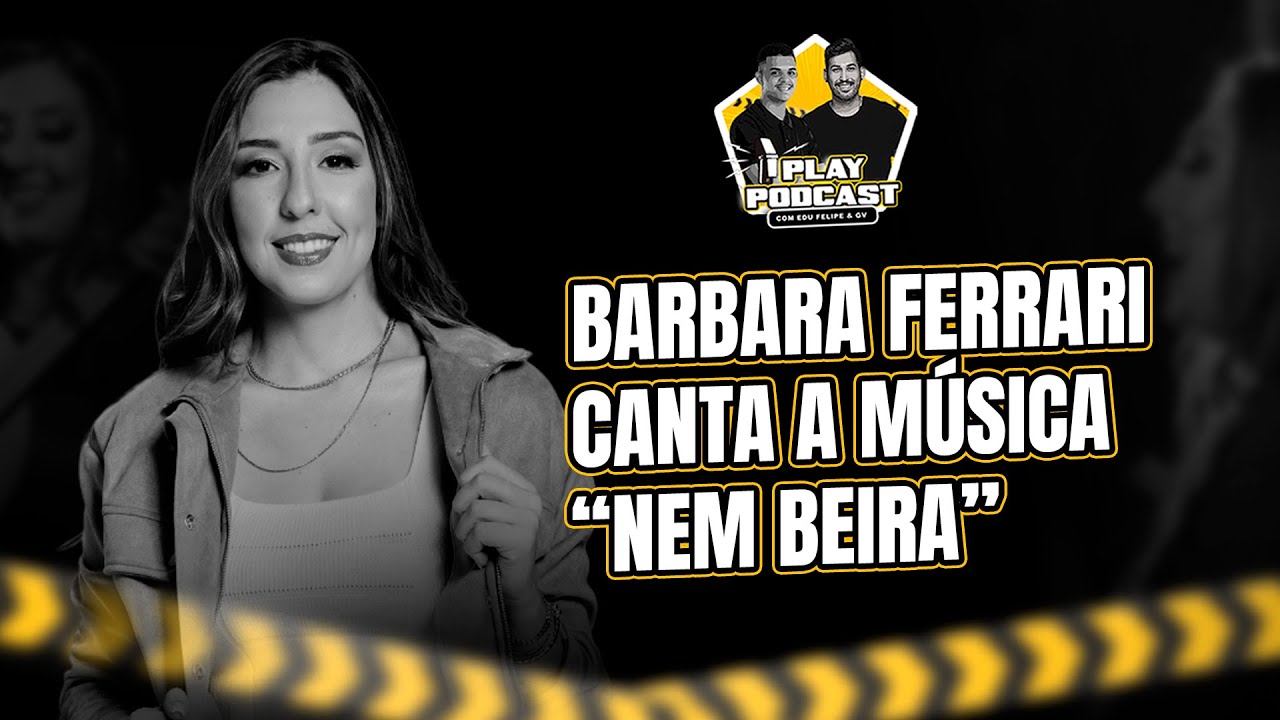 BARBARA FERRARI CANTA MÚSICA "NEM BEIRA". - PlayCast #10 - YouTube