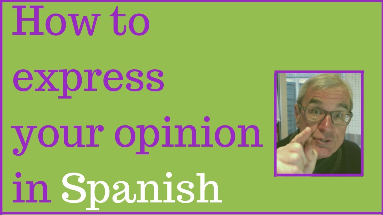 How To Express Your Opinion In Spanish 7 Ways YouTube How To Express Your Opinion In Spanish 7 Ways YouTube
