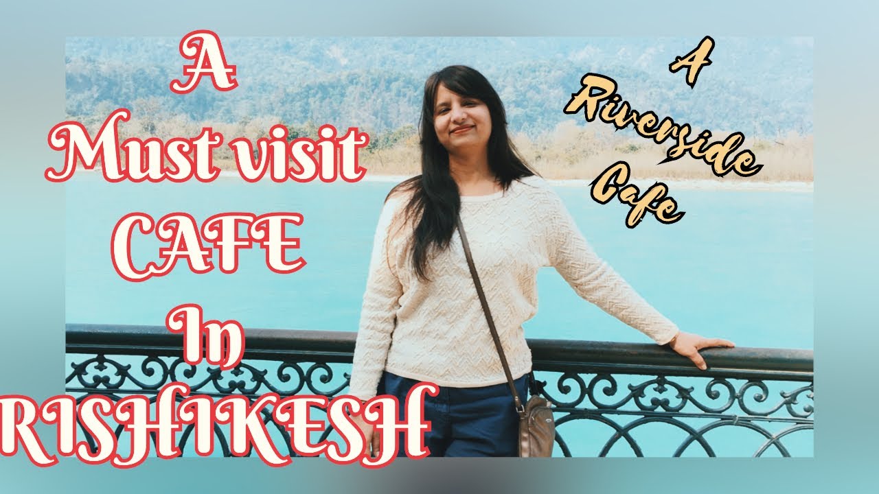 Hideout Cafe Rishikesh | beautiful riverside cafe| hidden place in ...