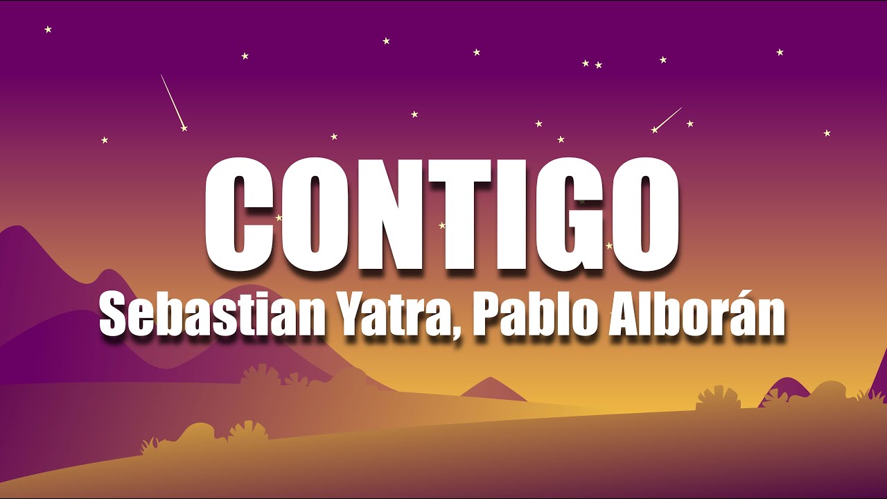 Sebastián Yatra, Pablo Alborán - Contigo (Letra) - YouTube