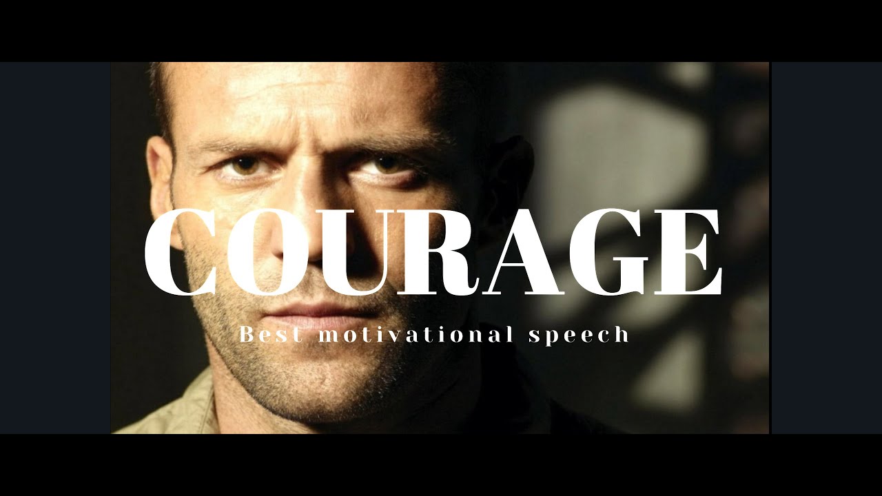 COURAGE - MUST WATCH EVERY DAY!( BEST MOTIVATIONAL SPEECH ) - YouTube