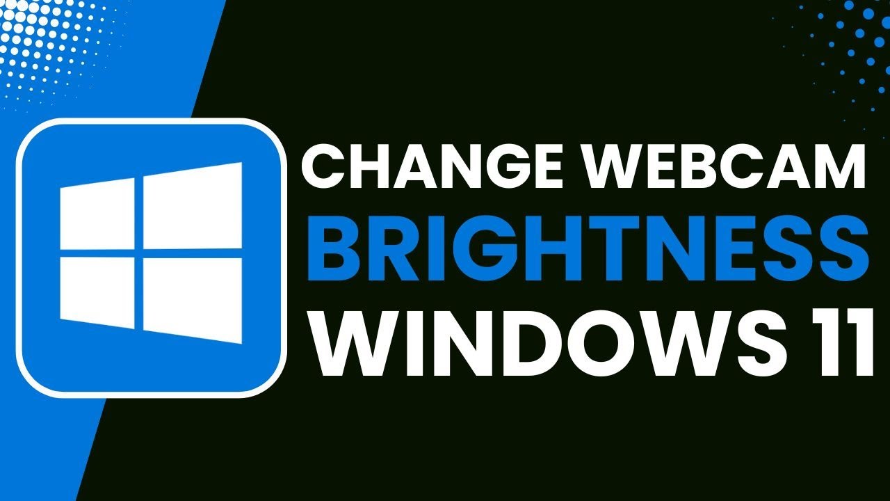 How to Change Webcam Camera Brightness on Windows 11 - YouTube