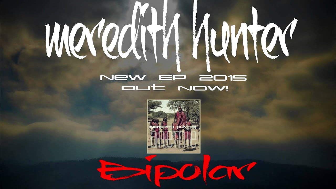 Meredith Hunter - Bipolar - YouTube