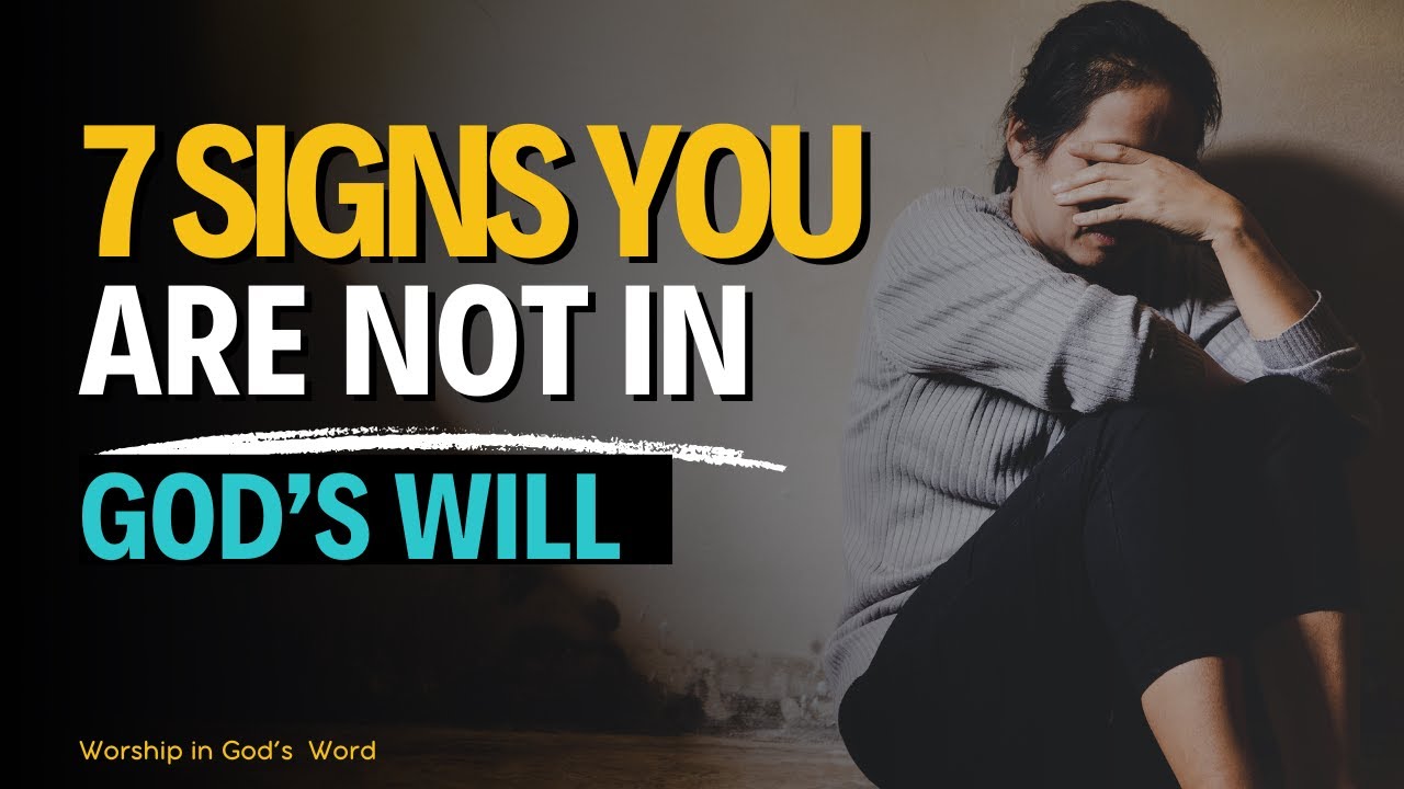 7 Signs You're Not in God's Will | Signs Your Plans Aren't Aligned with ...