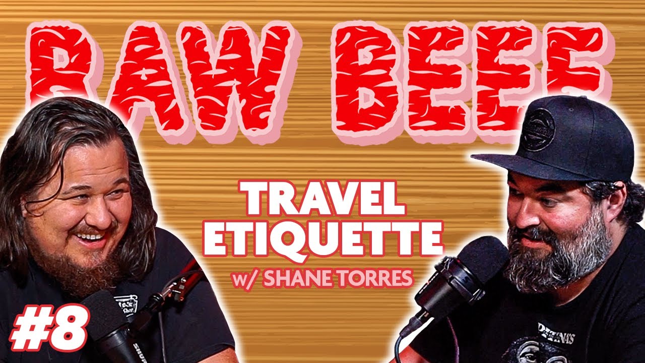 Raw Beef Ep. 8 | Travel Etiquette w/ Shane Torres - YouTube