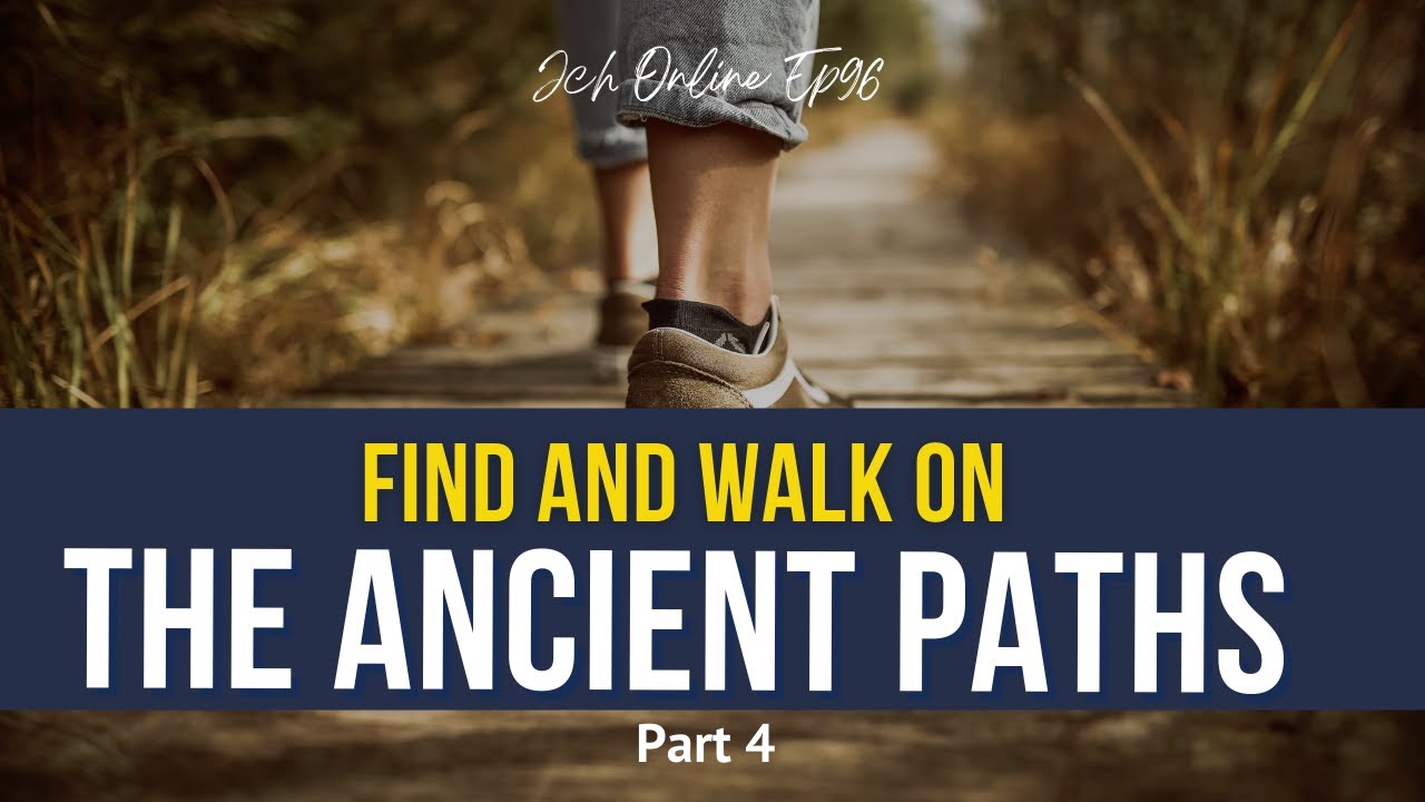 Find and Walk On The Ancient Paths P4: JCH Online EP96 - YouTube