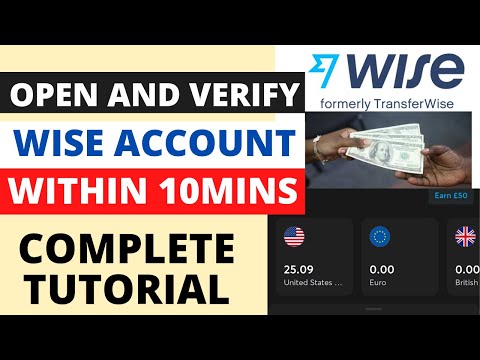 HOW TO CREATE WISE ACCOUNT, VERIFY WISE ACCOUNT AND GET FOREIGN ACCOUNT ...