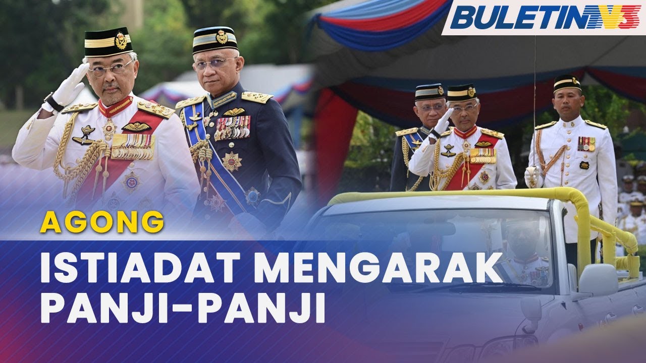ISTIADAT MENGARAK PANJI-PANJI | Agong, Raja Permaisuri Berangkat Ke ...