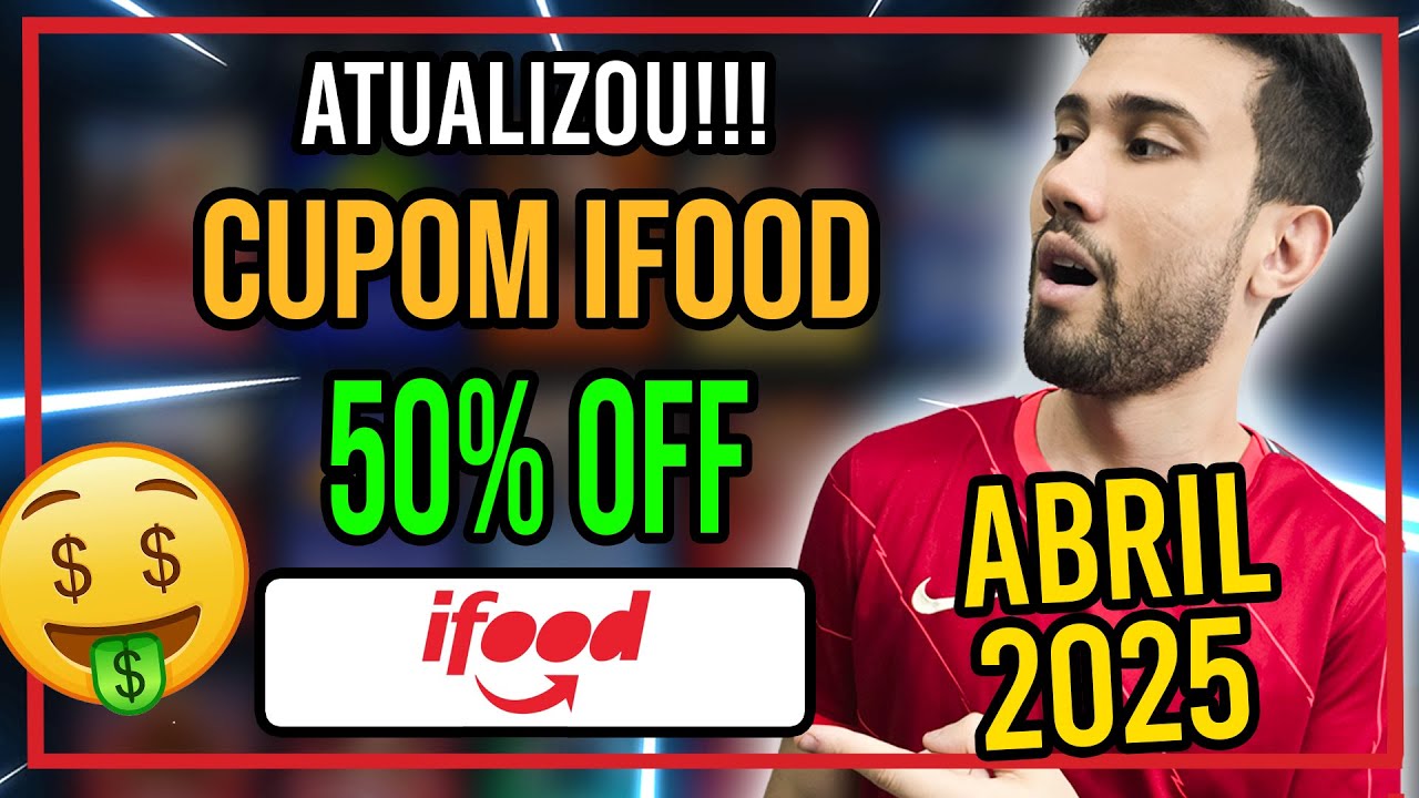 Cupom de Desconto iFood 50% OFF - Abril 2025 Atualizado - YouTube