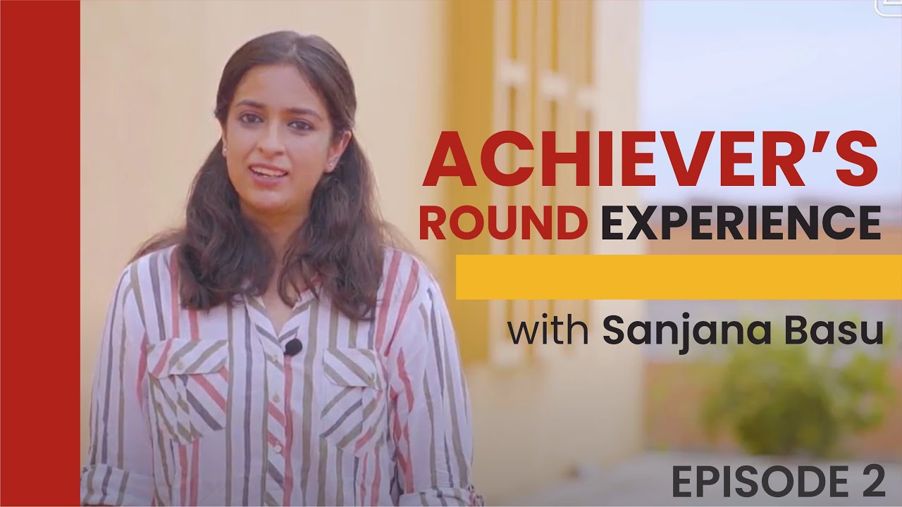 Achiever's Round Experience with Sanjana Basu- Episode 2 - YouTube