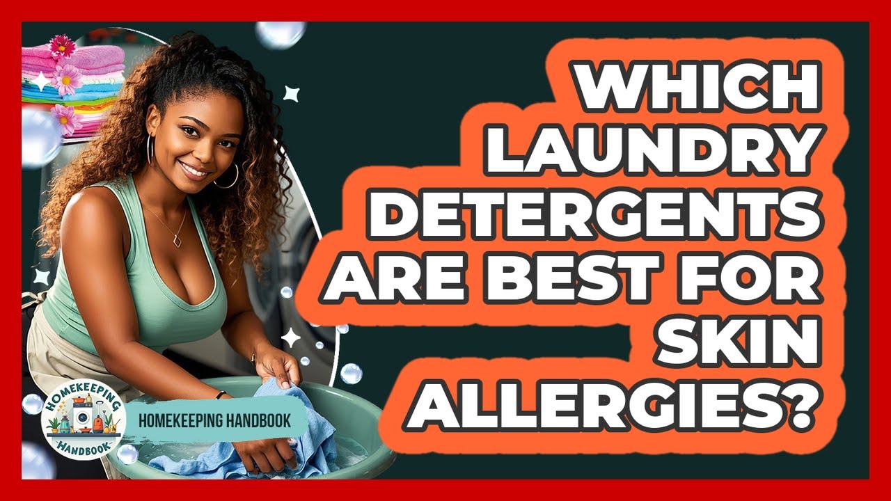 Which Laundry Detergents Are Best For Skin Allergies? - Homekeeping ...