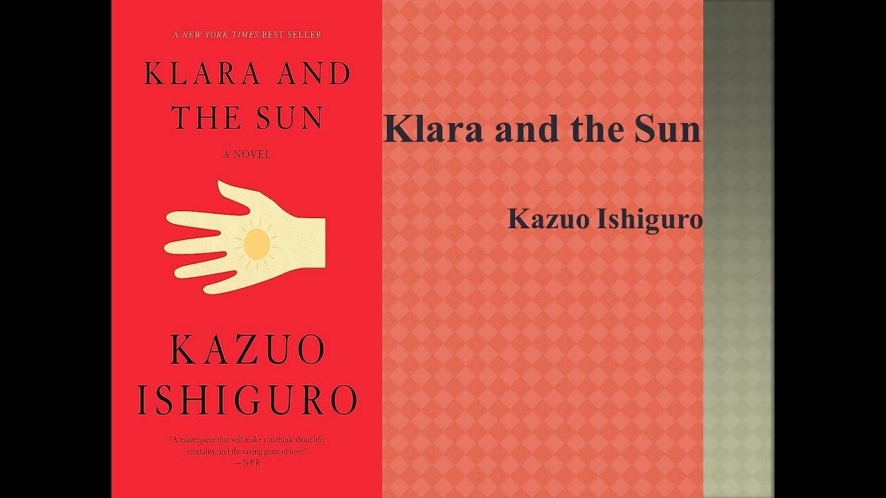 Kazuo Ishiguro's "Klara and the Sun" (Summary) - YouTube