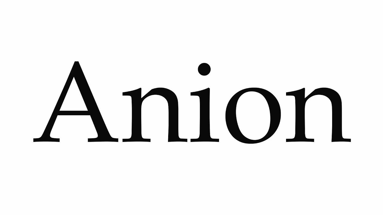 How to Pronounce Anion - YouTube