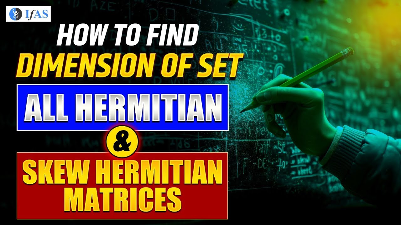 How to Find Dimension of set of All Hermitian & Skew Hermitian Matrices ...