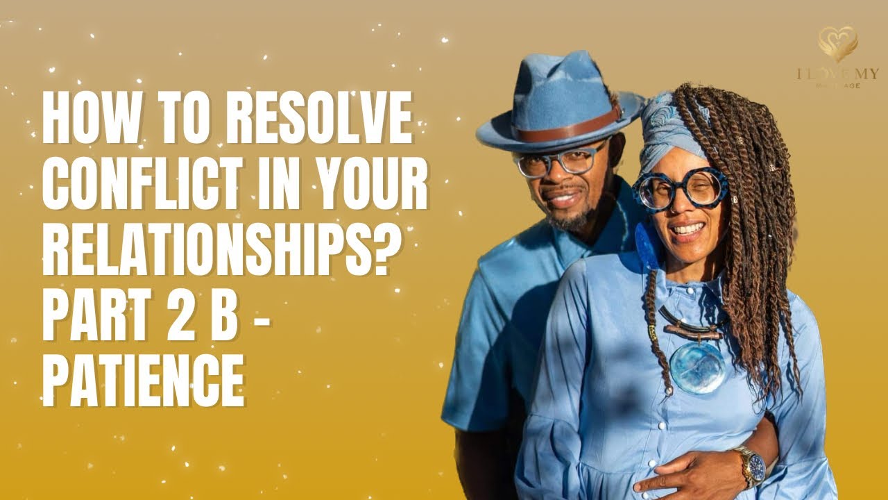 How to resolve conflict in your relationships? Part 2B - YouTube