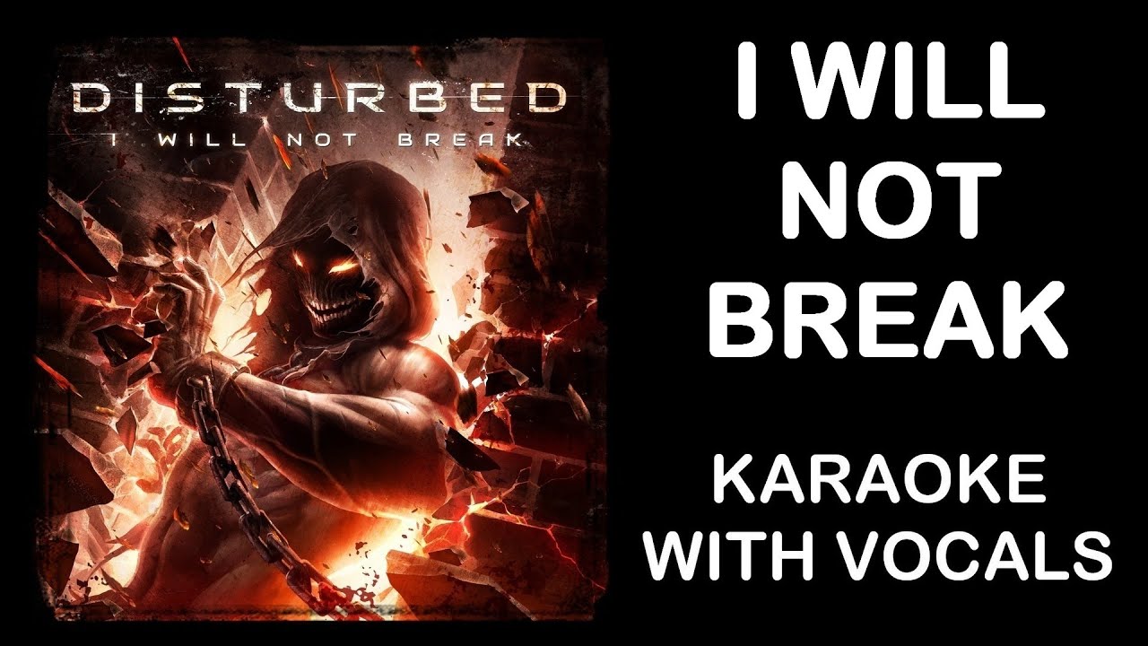 Disturbed | I Will Not Break | Karaoke With Vocals - YouTube