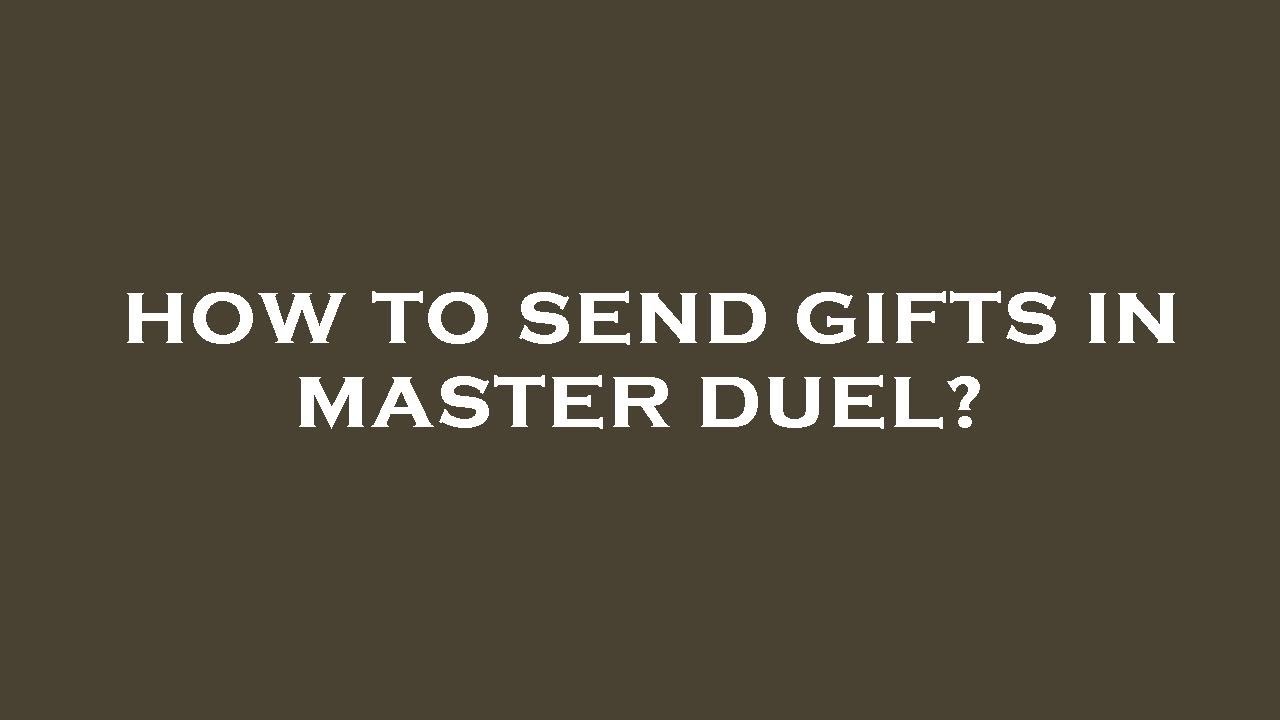 How to send gifts in master duel? - YouTube