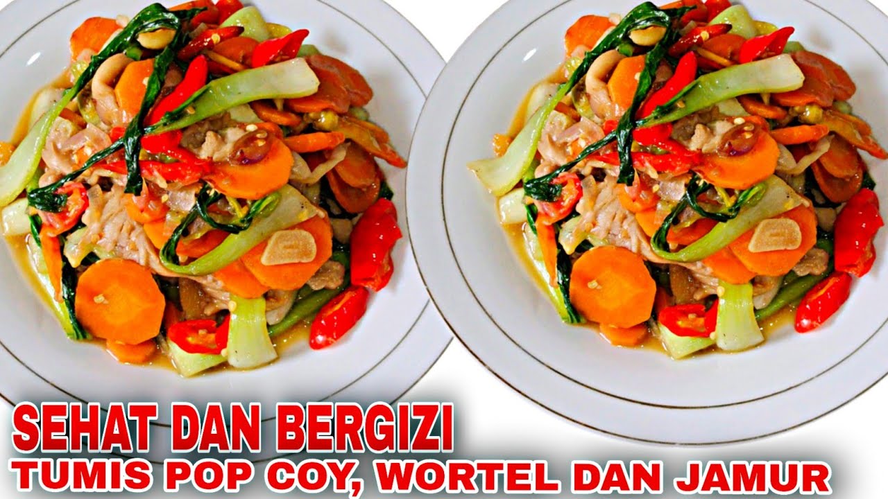 ENAK DAN SEHAT !! RESEP TUMIS POP COY, WORTEL DAN JAMUR || CARA MEMASAK ...