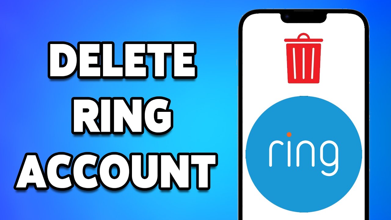 How To Delete Ring Account 2024 | Guide To Close Your Ring Account ...