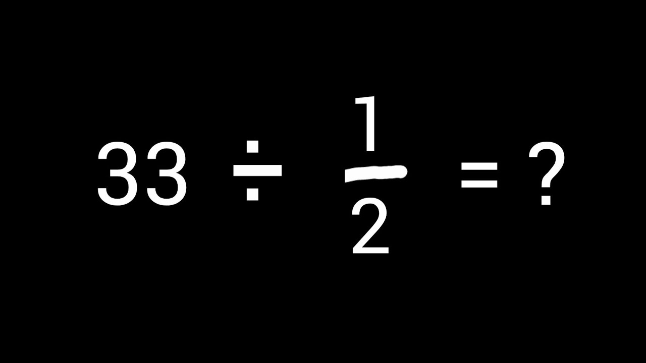 33 ÷ 1/2 (Thirty-three Divided by One-half) llDivide the Whole Number ...