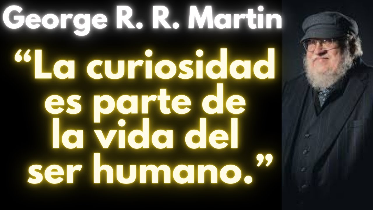 Las mejores frases de George R R Martin - YouTube