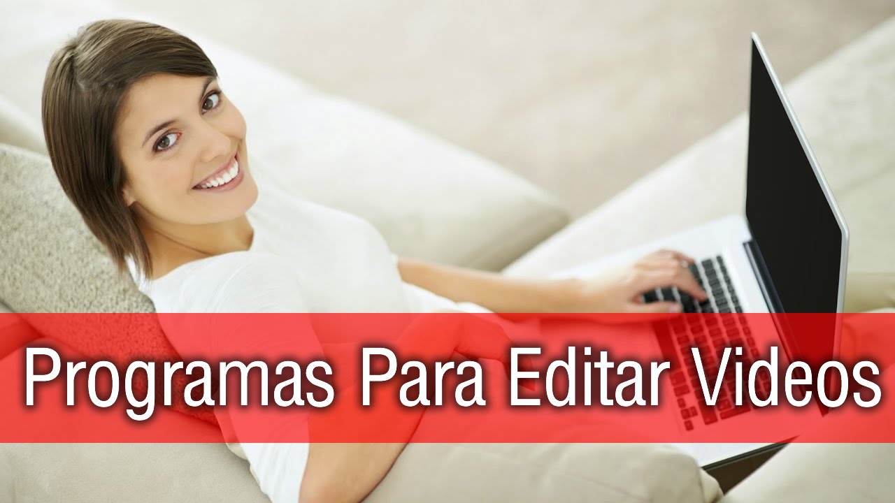 Que Programas Usar Para Editar Videos Para Youtube? - YouTube