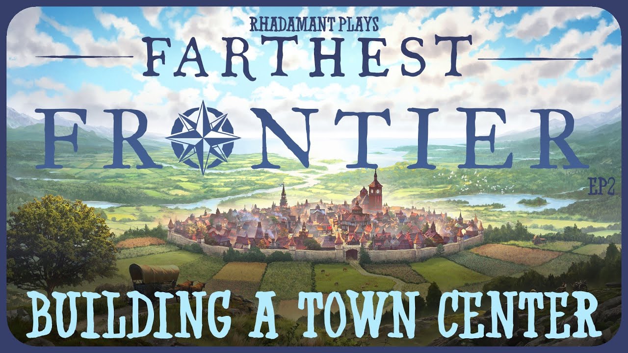 Building a Town Center in Farthest Frontier - Settling the Frontier ...