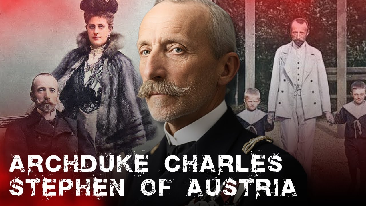 Archduke Charles Stephen of Austria | How a Habsburg Admiral Was Erased ...