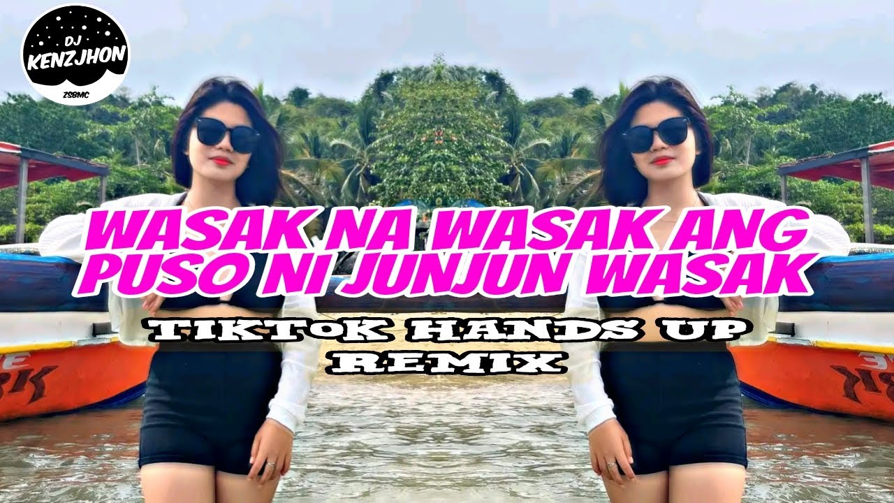 Wasak Na Wasak Ang Puso Ni Junjun Asak (Djkenzjhon Hands Up Budots ...