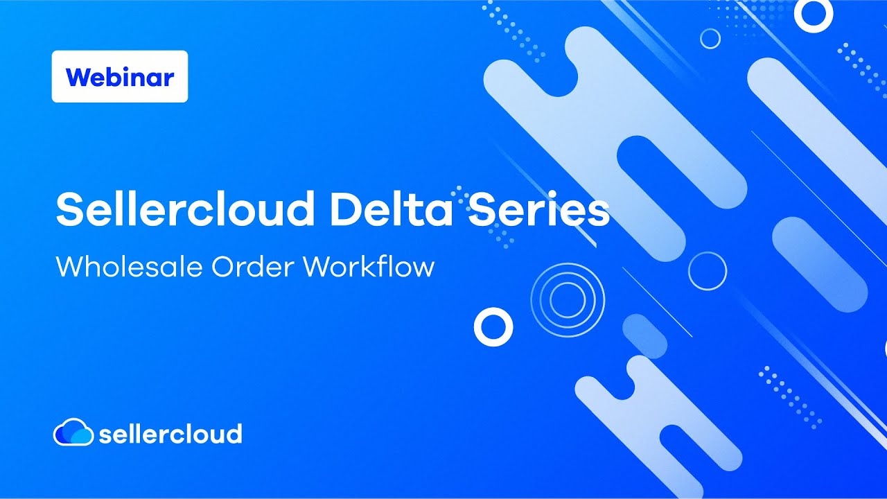 Manage Your Wholesale Order Workflow With Sellercloud | Webinar - YouTube
