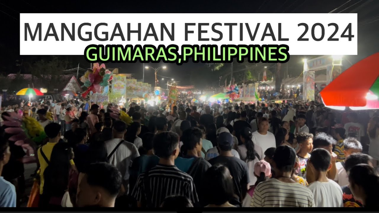 LAST DAY NG MANGGAHAN FESTIVAL 2024 SA GUIMARAS -MAY 22,2024 #manggahanfestival2024 - YouTube