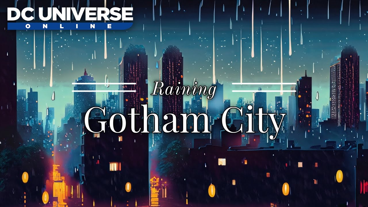 DCUO | Ambience & Music | Study & Sleep | A Rainy Day in Gotham City ...