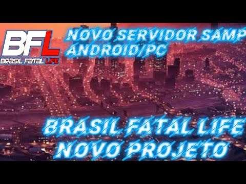 NOVO SERVIDOR SAMP ANDROID/PC BRASIL FATAL LIFE VOLTOU !!!!!!!😱 - YouTube