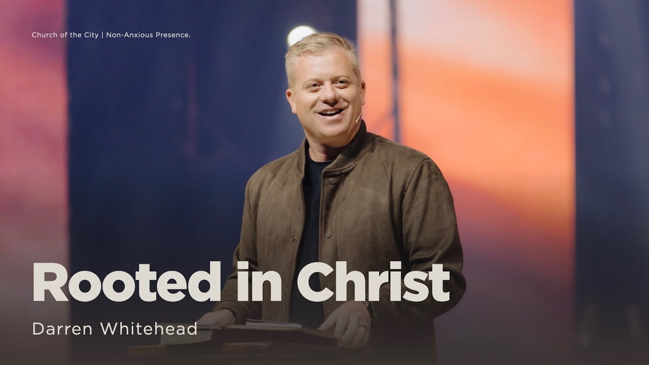 October 6 | Rooted in Christ | Darren Whitehead - YouTube