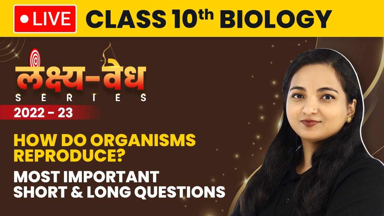 Class 10 Biology | How do Organisms Reproduce? - Most Important Short ...