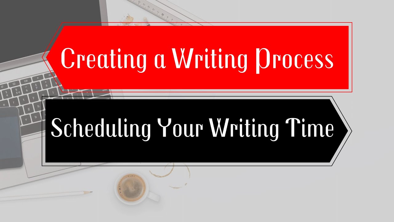 How to Create a Writing Process — Scheduling Your Writing Time - YouTube