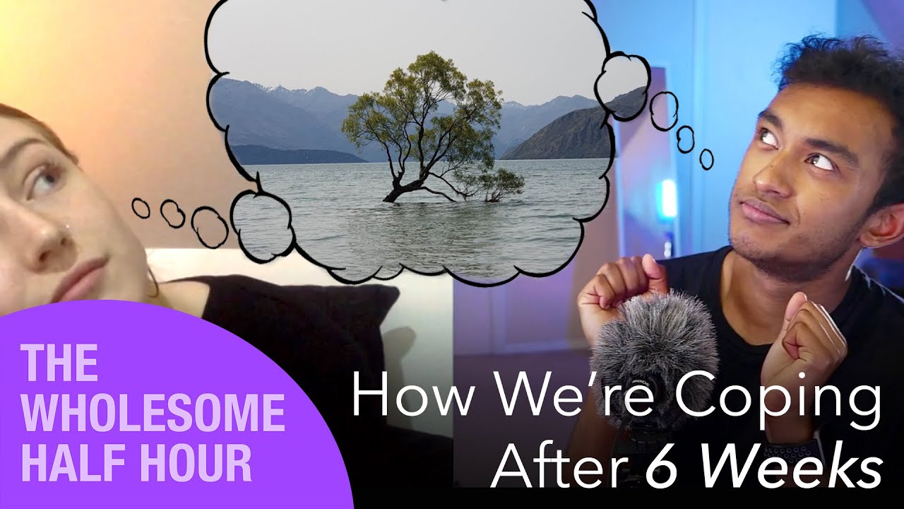 How We're Coping After 6 Weeks | Wholesome Half Hour 2020 Ep. 9 - YouTube