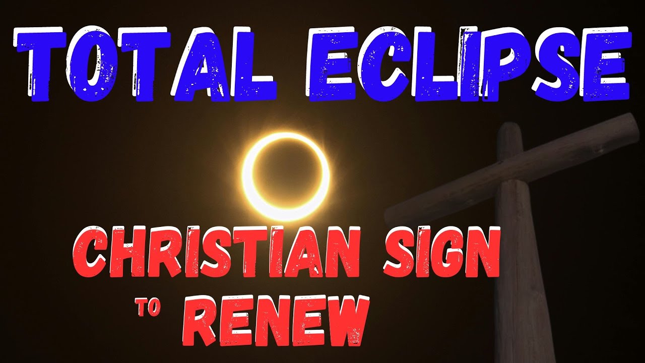 Total Solar Eclipse April 2024 Sign of Renew on the Skyes Christian ...