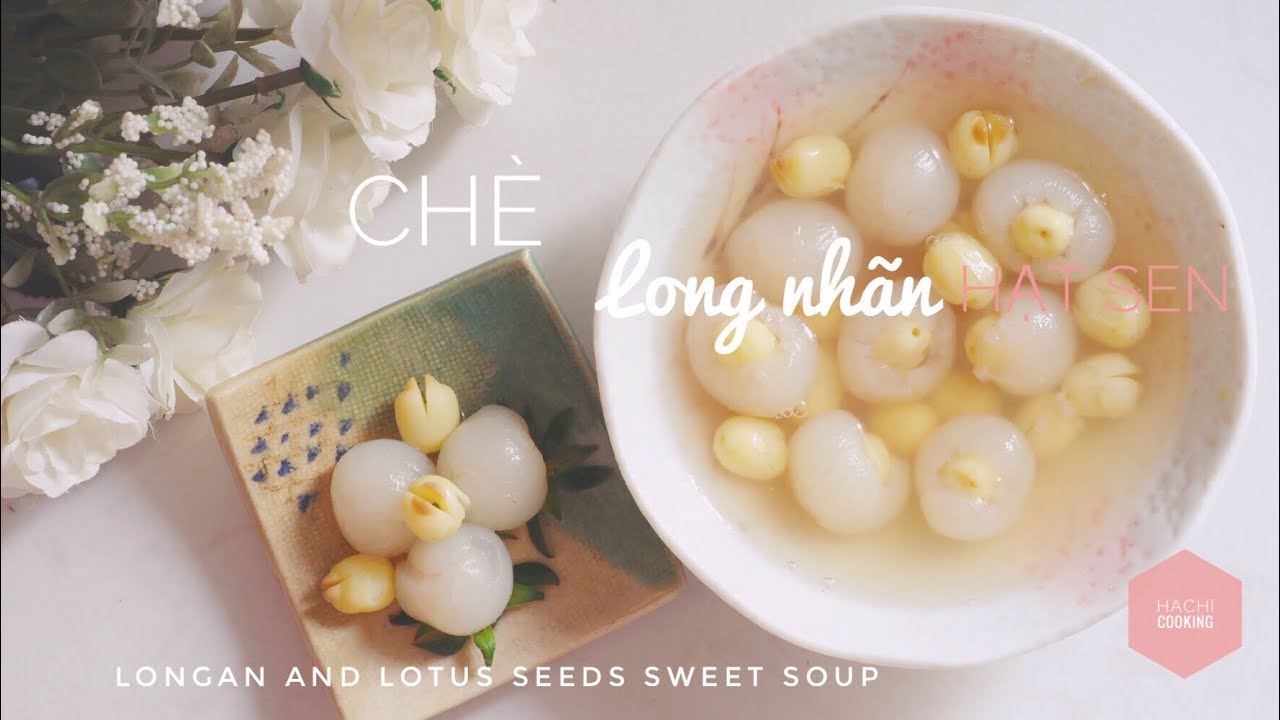 Lotus seed and longan sweet soup recipe / Vietnamese sweet soup | Chè ...