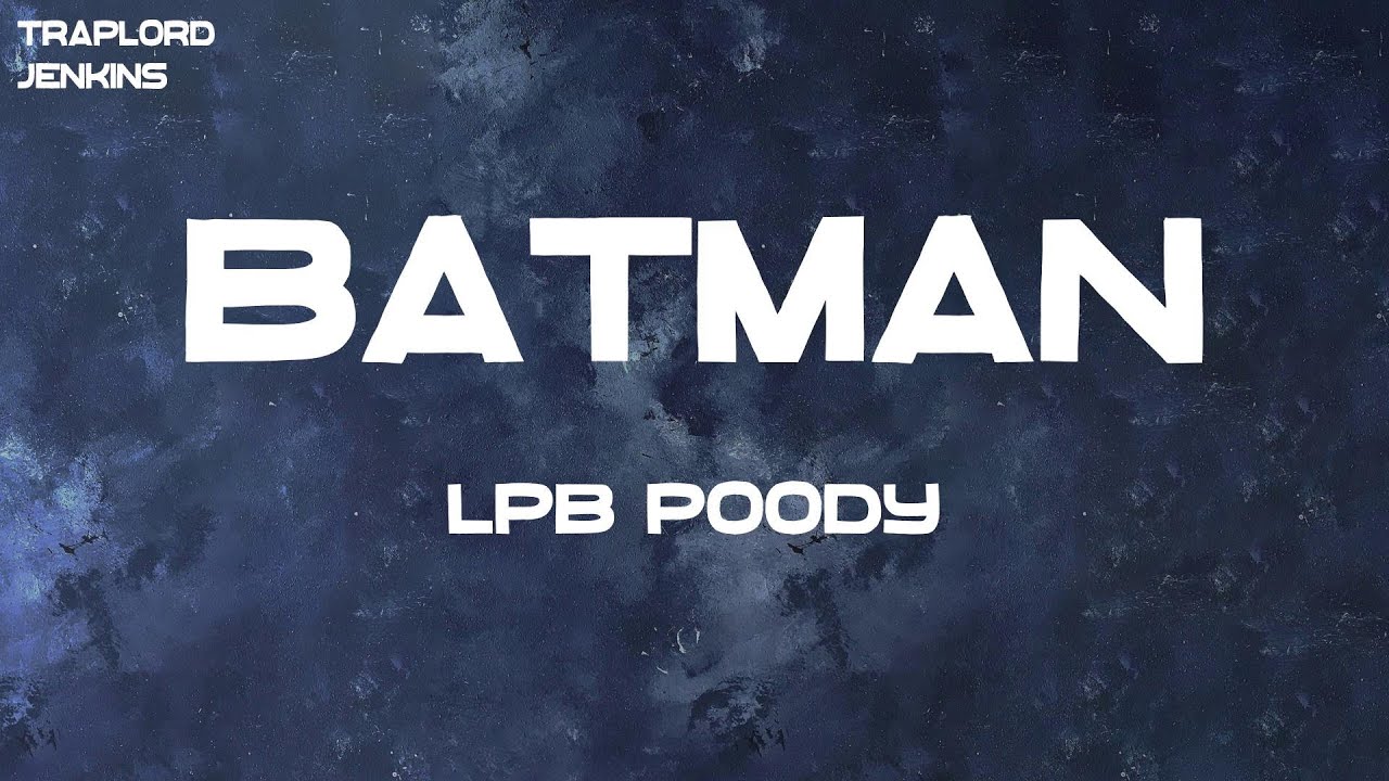 LPB Poody - Batman (Lyrics) - YouTube