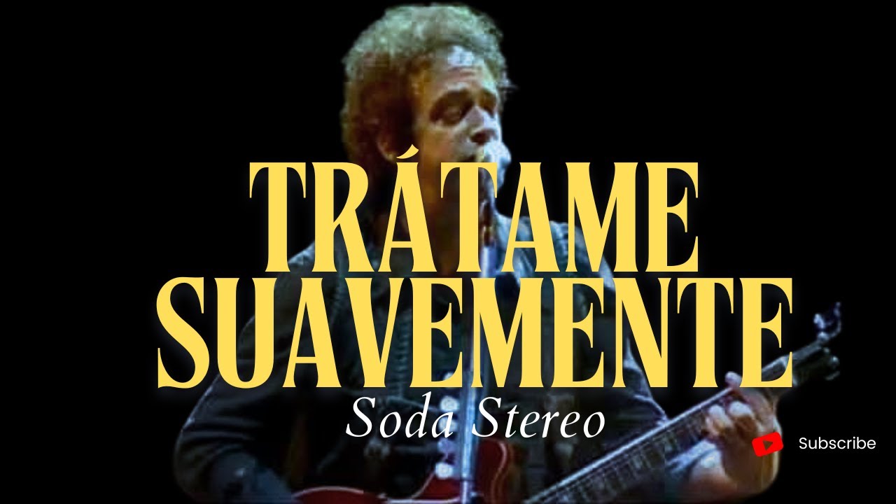Soda Stereo - Trátame Suavemente (Letra/Lyrics) - YouTube