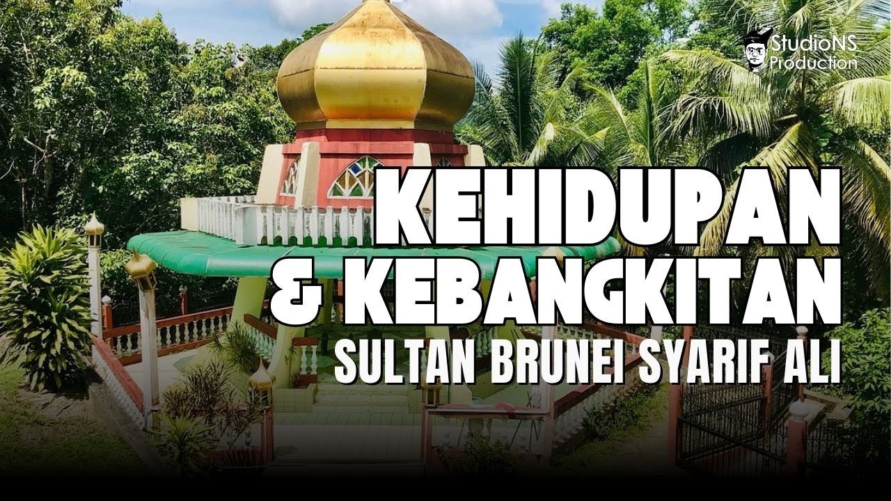 Keputusan Terbesar dalam Kehidupan Sultan Brunei Syarif Ali yang ...