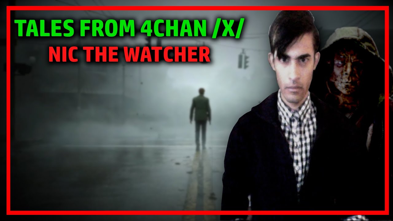 TALES FROM 4CHAN /X/ NIC THE WATCHER - YouTube