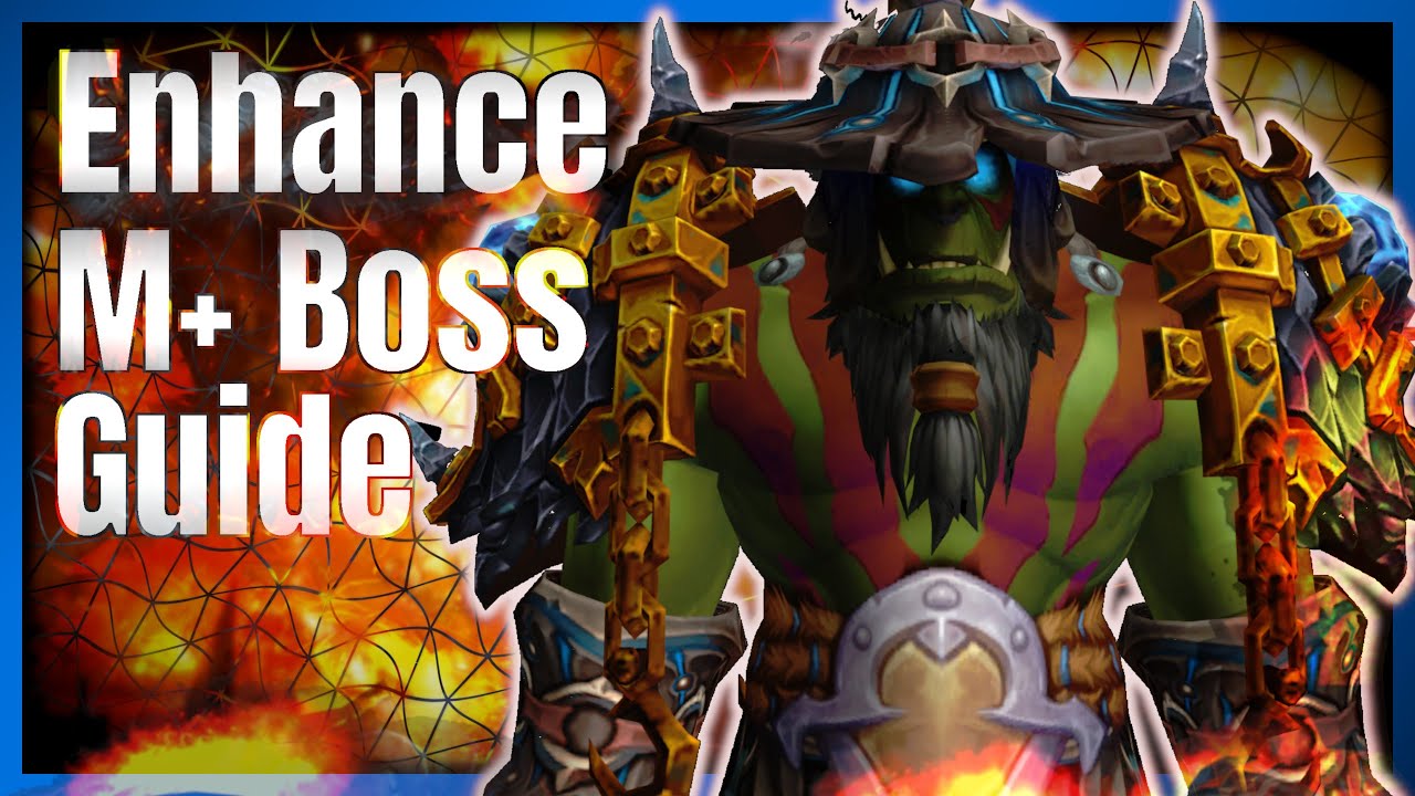 Enhancement Mythic Plus Boss Guide | How to min/max damage on every ...
